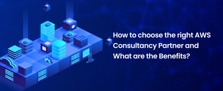 How to Choose the Right AWS Consulting Partners & Benefits?