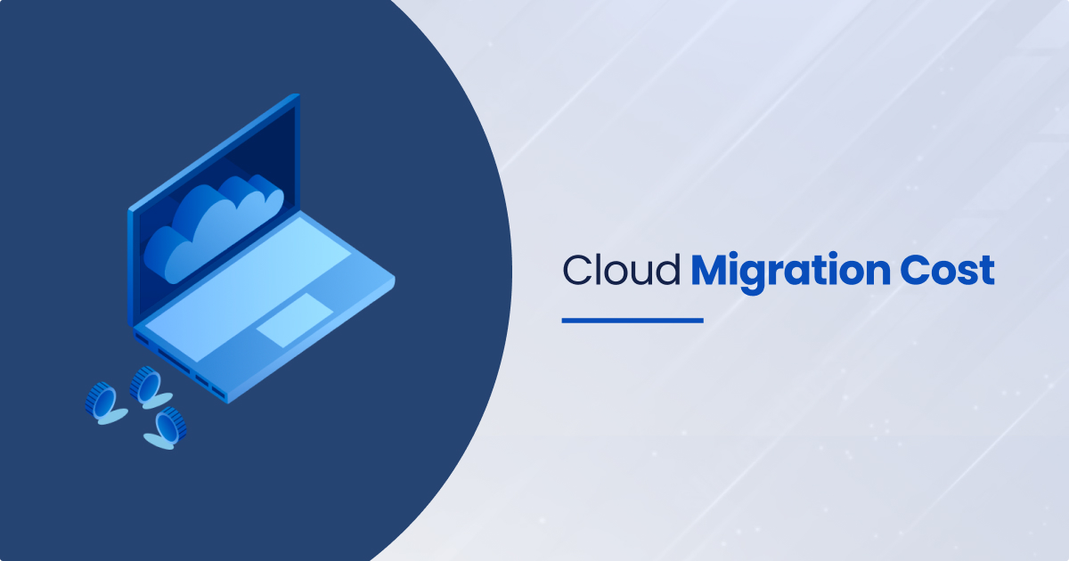 Cloud Migration Cost: Strategies, Platforms & Cost