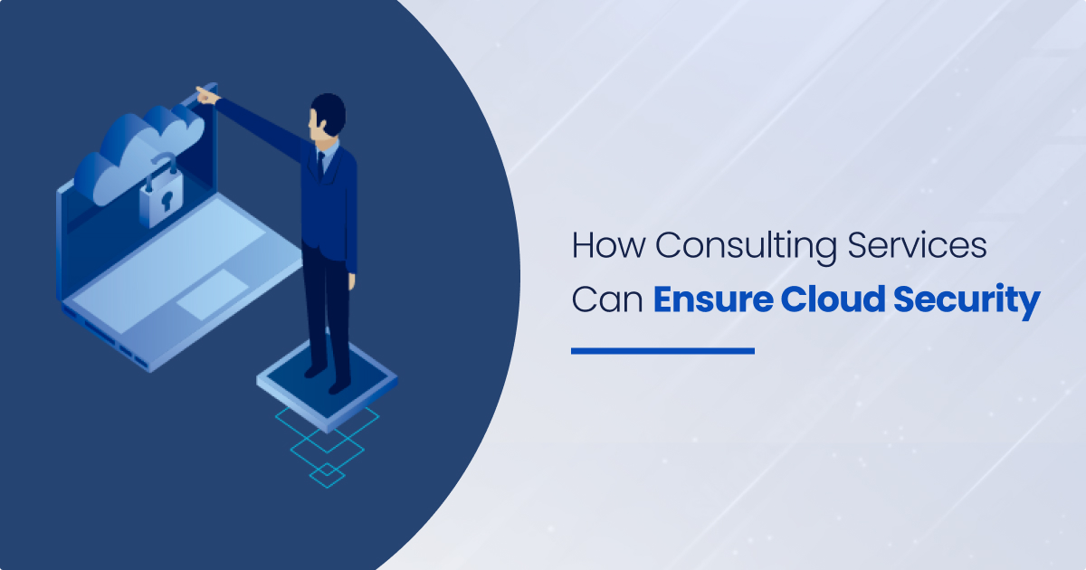 How Consulting Services Can Ensure Cloud Security