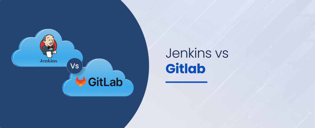 Jenkins vs Gitlab: Comparison of Top CI/CD Tools in 2024