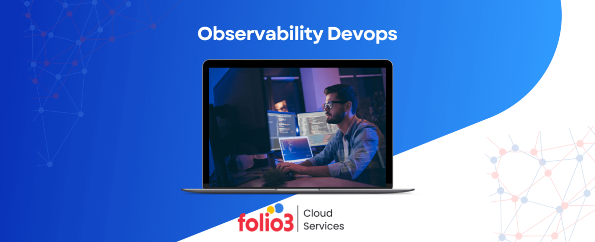 Observability in DevOps - Key Tools, Benefits, and Best Practices