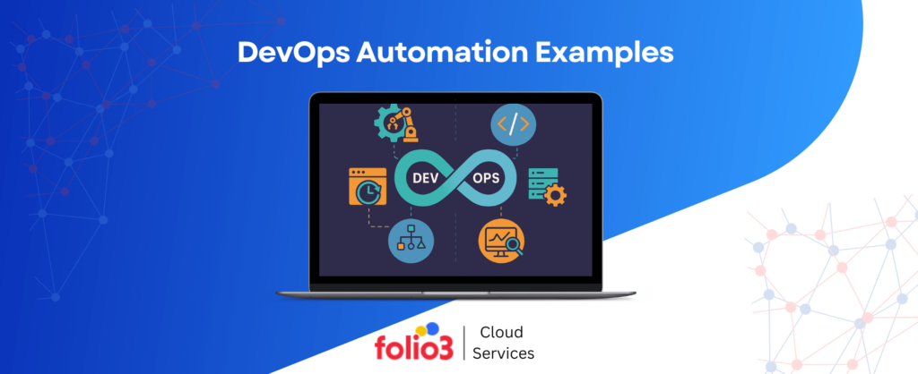 Real World Devops Automation Examples That Drive Results